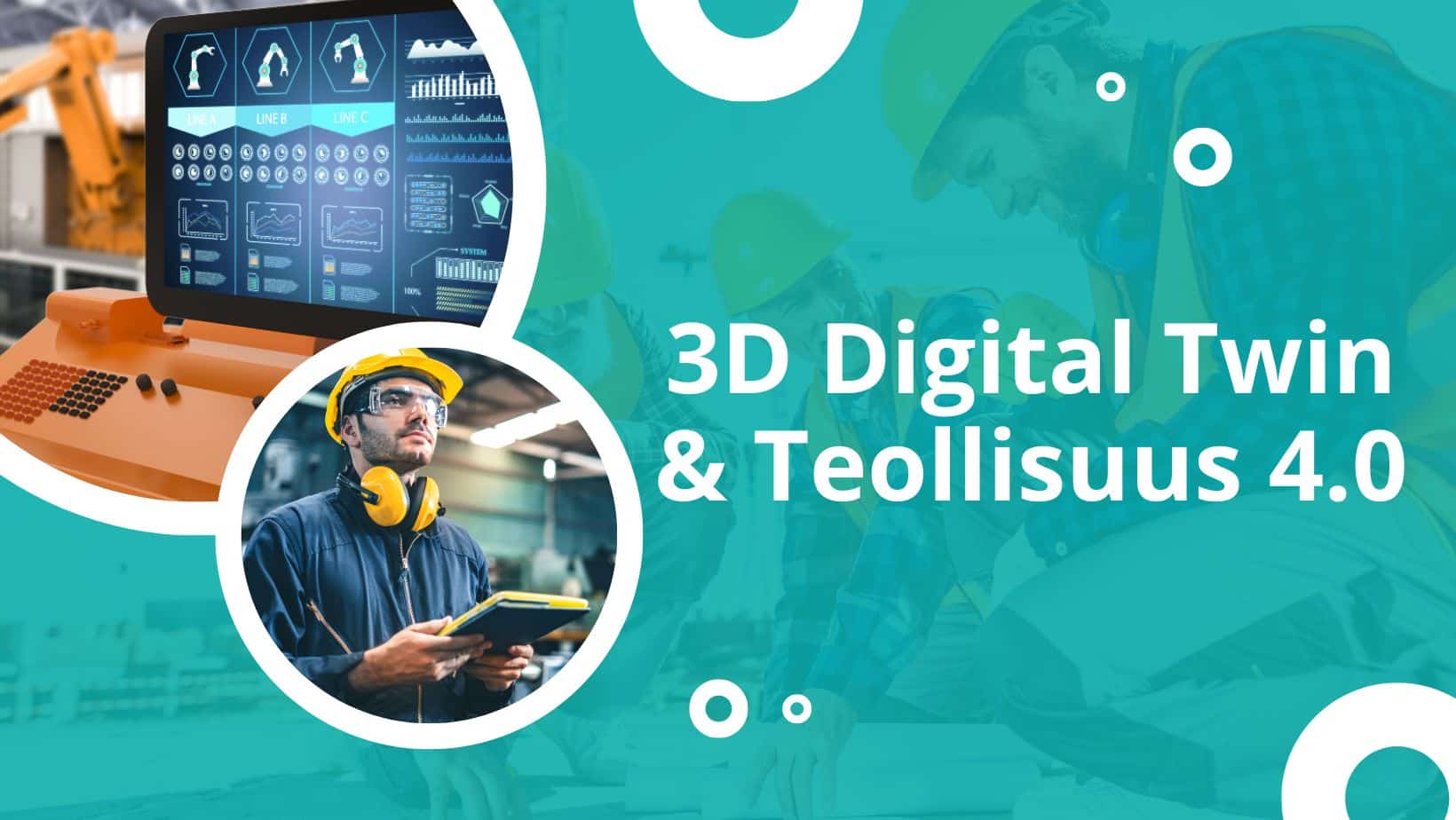 The future of manufacturing - 3D Digital Twin and Industry 4.0